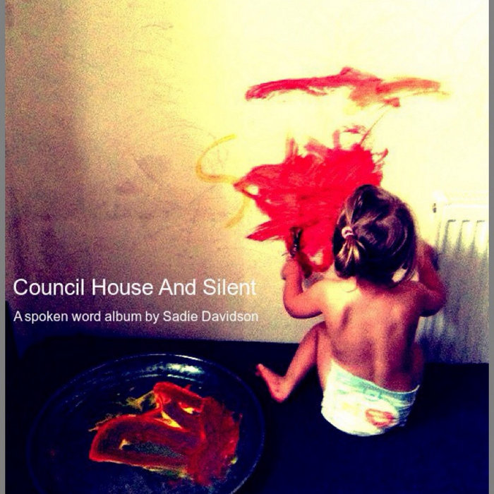 Sadie Davidson - Council House and Silent | Sadie Davidson | Spoken Label