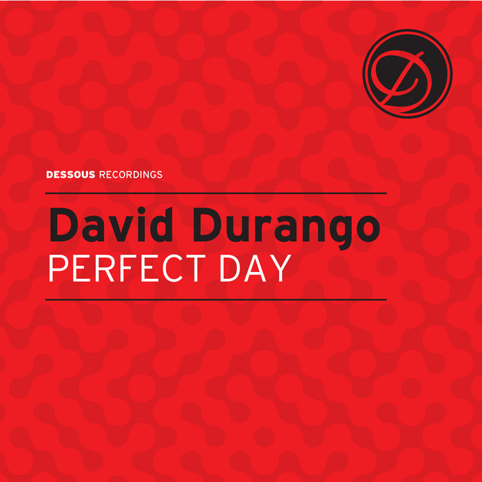 Perfect Day | David Durango | Dessous Recordings