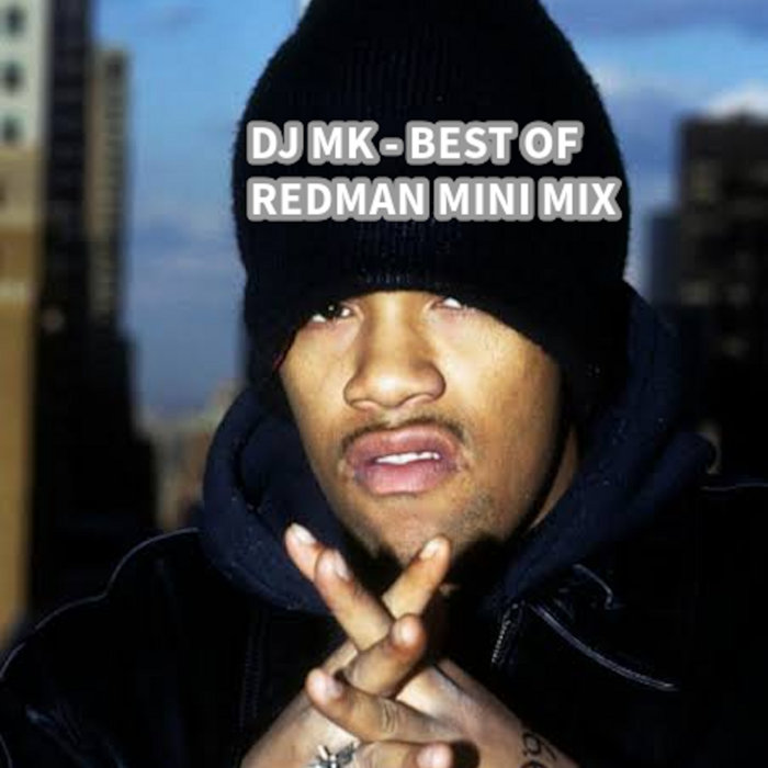 DJ MK - BEST OF REDMAN MINI MIX | DJ MK