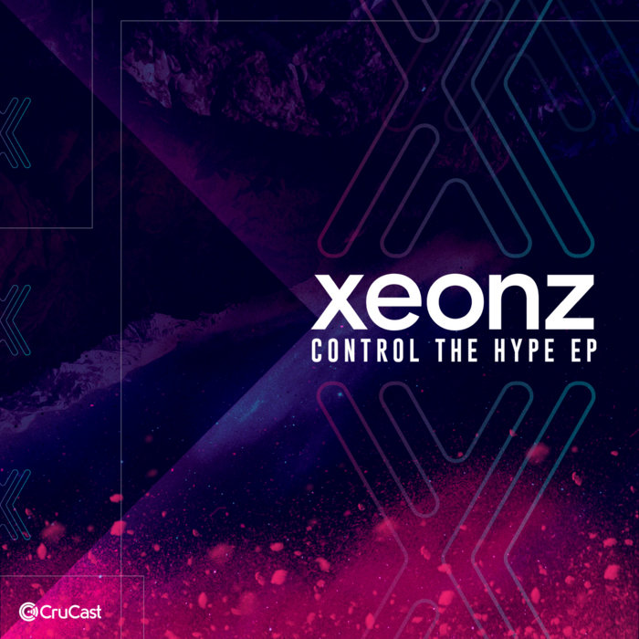 Control the Hype - EP | Xeonz | CRUCAST