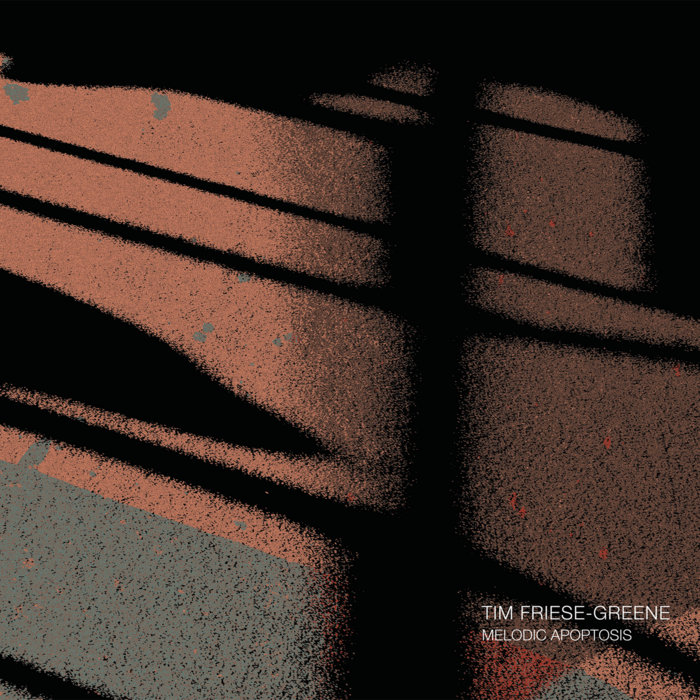 Melodic Apoptosis (2022) | Tim Friese-Greene