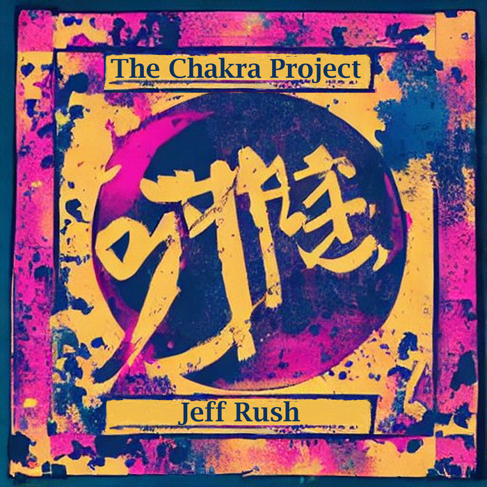 Jeff Rush - The Chakra Project (Full Album) | Jeff Rush