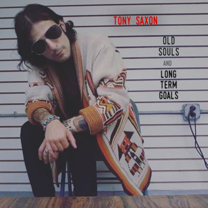 Old Souls & Long Term Goals | Tony Saxon