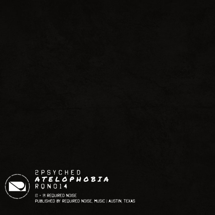 Atelophobia | 2psyched | Required Noise