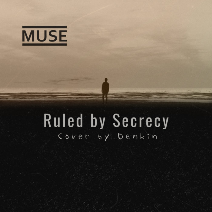 Ruled By Secrecy (Muse Cover) | Denkin | denkin