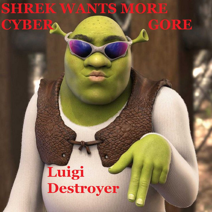 Shrek Wants More CyberGore | Luigi Destroyer | Gore Mayonaise Productions