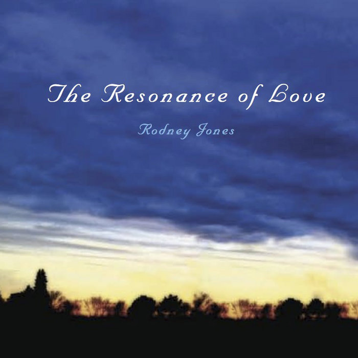 The Resonance of Love | Rodney Jones