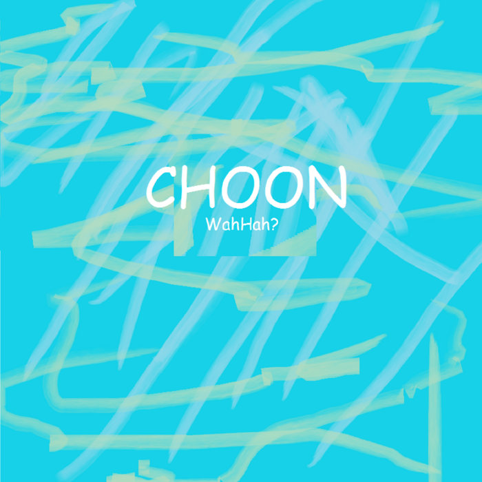 wahah? | Choon