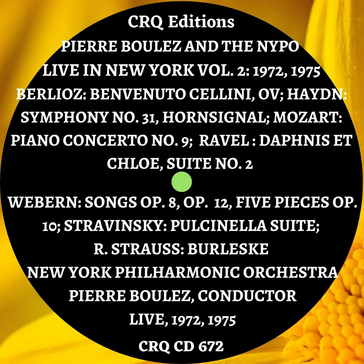 CRQ 672 PIERRE BOULEZ AND THE NYPO LIVE IN NEW YORK VOL. 2: BERLIOZ, HAYDN, MOZART, RAVEL (1972 ...