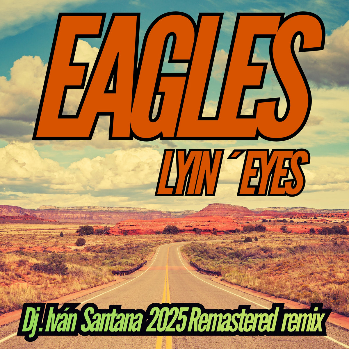 Eagles - Lyin´eyes ( Dj. Iván Santana 2025 Remastered remix ) | Eagles - Lyin´eyes ( Dj. Iván ...