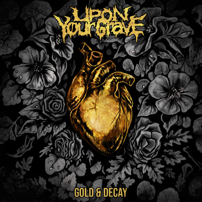 Gold & Decay | Upon Your Grave
