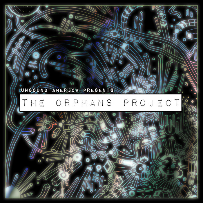 The Orphans Project | Unsound America