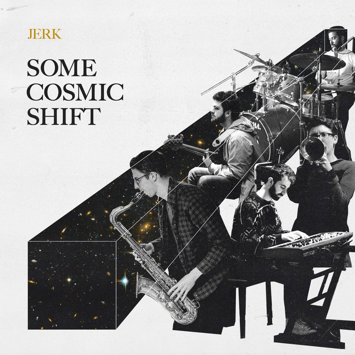 Some Cosmic Shift | Jerk