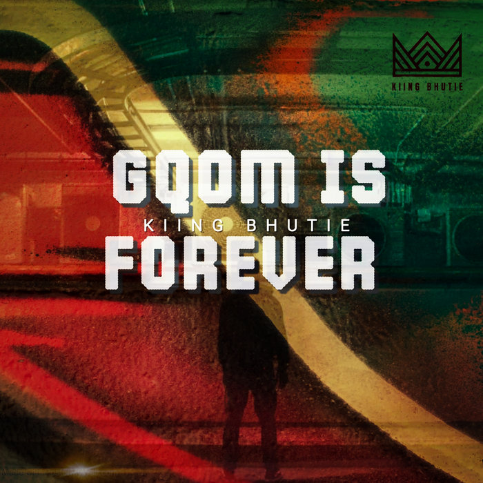 GQOM IS FOREVER [PACKAGE] 📦 | Kiing Bhutie