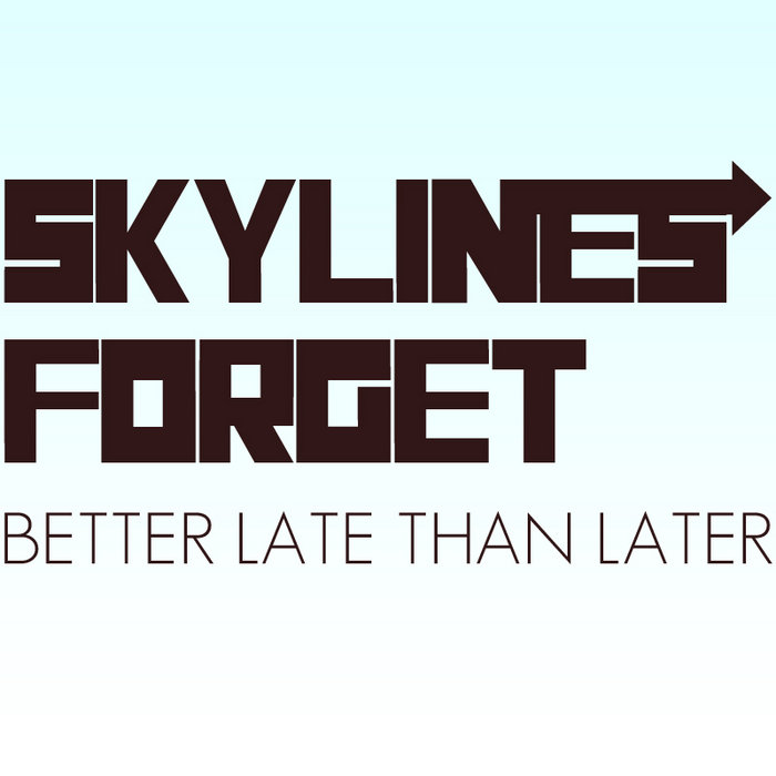 Better Late Than Later | Skylines Forget