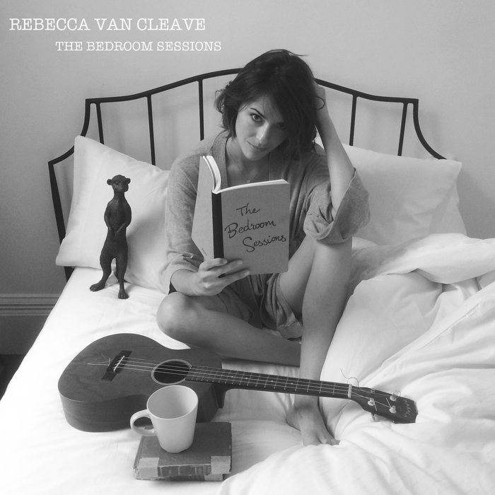 The Bedroom Sessions | Rebecca Van Cleave