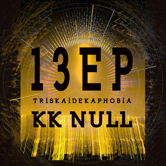 Triskaidekaphobia EP | KK NULL