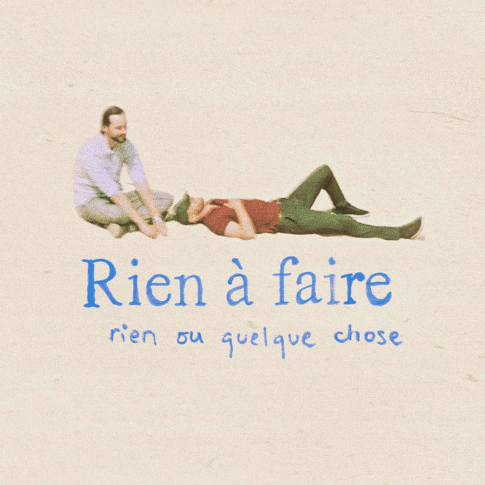 Rien à faire | Rien ou quelque chose