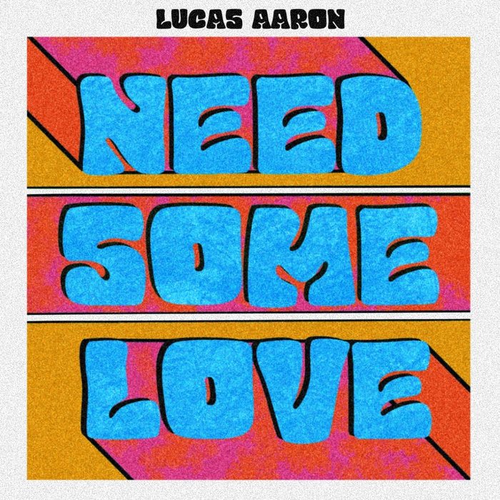 Need Some Love | Lucas Aaron