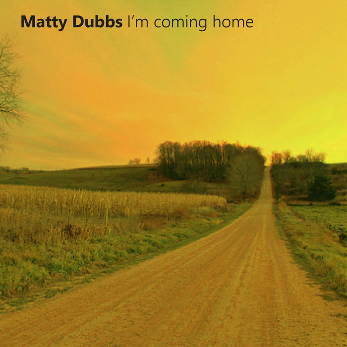 I'm Coming Home | Matty Dubbs
