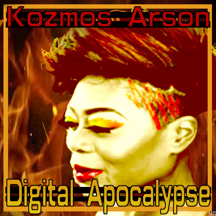 Digital Apocalypse | KOSMOS ARSON | KOZMOS ARSON