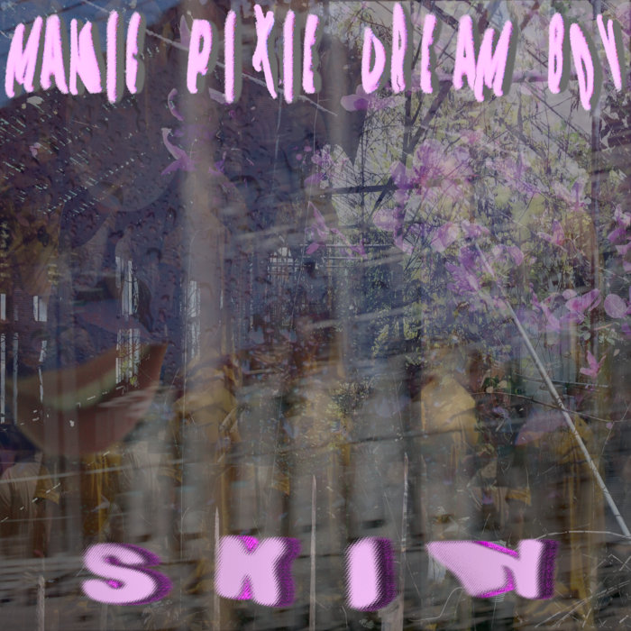 SKIN LP | Manic Pixie Dream Boy