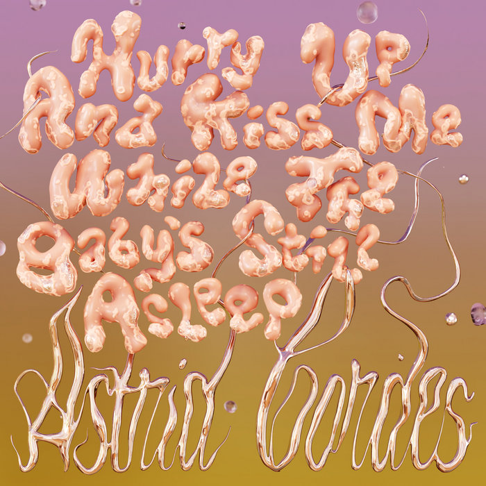 Hurry Up and Kiss Me While the Baby's Still Asleep | Astrid Cordes