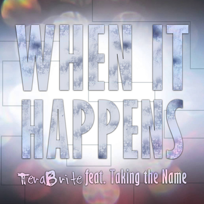 When It Happens (feat. Taking the Name) | TeraBrite