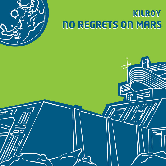 No Regrets on Mars | Kilroy and the Dangerbots