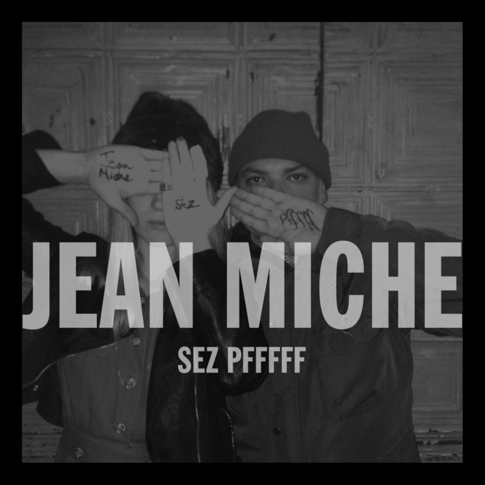 Jean Miche Sez Pfffff | Jean Miche