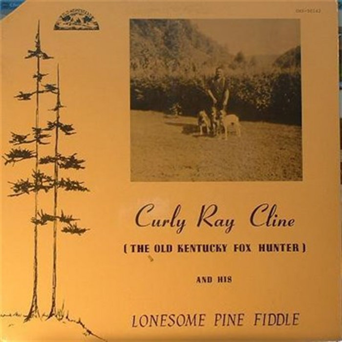 Curly Ray Cline The Old Kentucky Fox Hunter And His Lonesome Pine ...