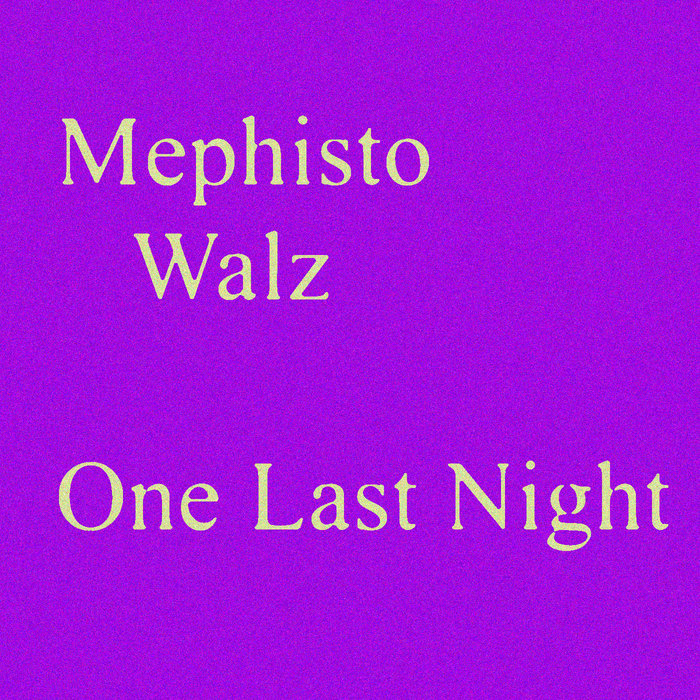 One Last Night | Mephisto Walz