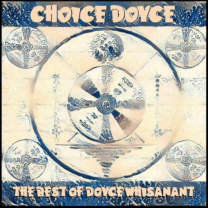 Choice Doyce: The Best of Doyce Whisanant | Doyce Whisanant & Macular ...