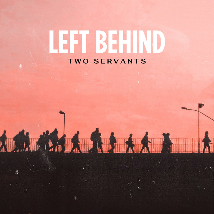 Left Behind | Two Servants