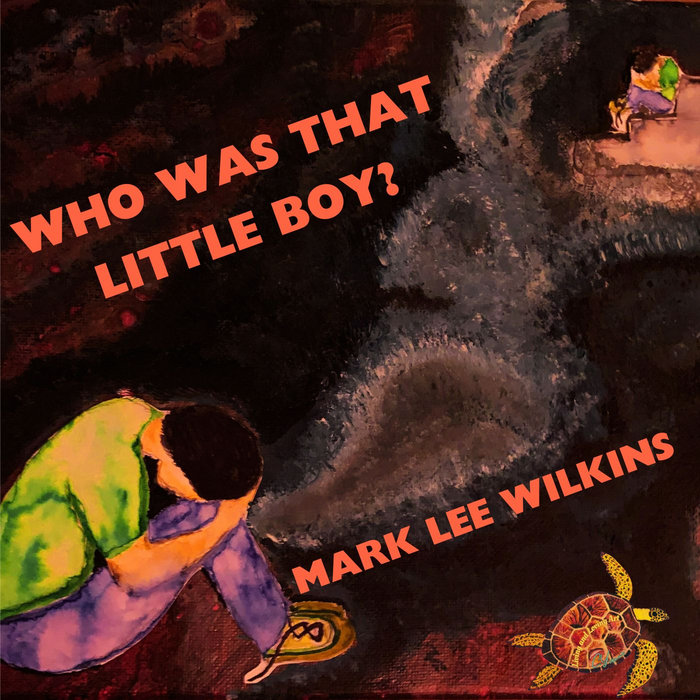 Who was that Little Boy | Mark Lee Wilkins