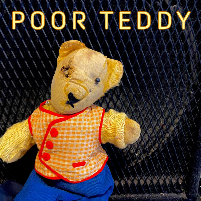 Poor Teddy | Poor Teddy