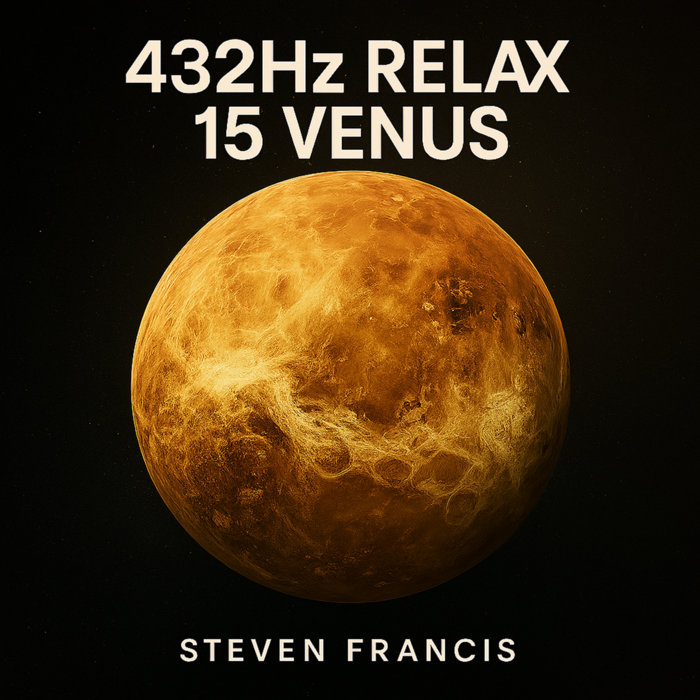 432hz relax 15 Venus | steven francis | STEVEN FRANCIS