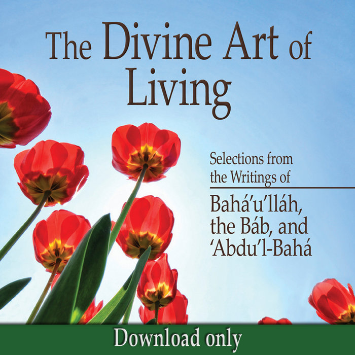 The Divine Art of Living (Download) | Selected Writings of Baha'u'llah ...