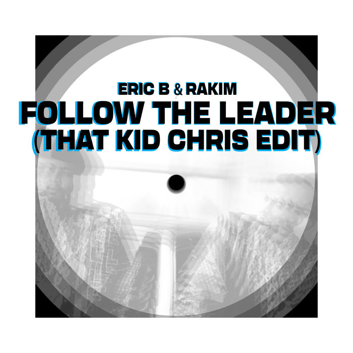 Eric B & Rakim - Follow The Leader (That Kid Chris Edit) | THAT KID CHRIS