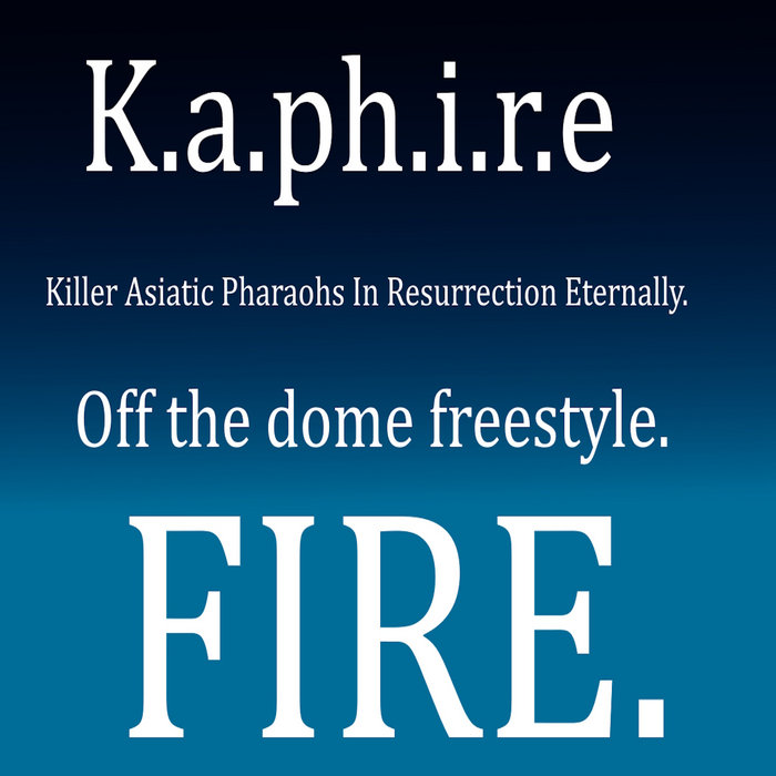 K.a.ph.i.r.e *Fire*. | Dope raps records