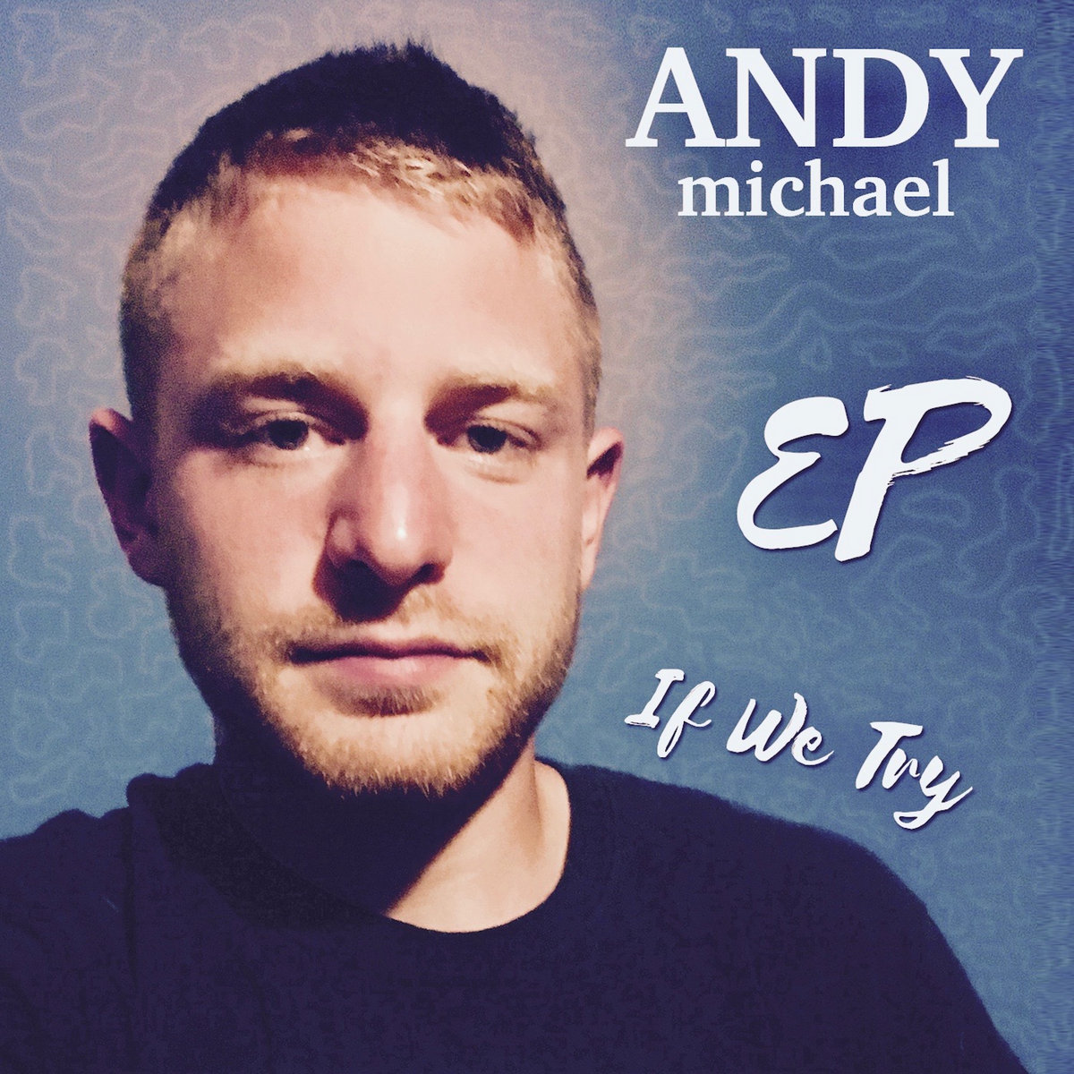 If We Try - EP | Andy Michael