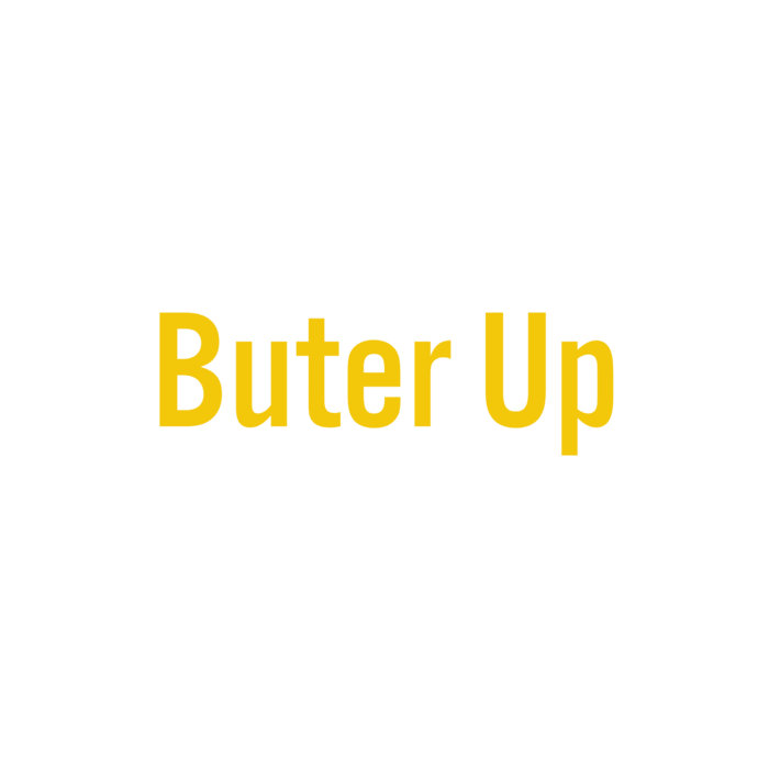 Buter Up | Buter Up