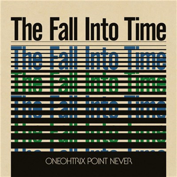 The Fall Into Time | Oneohtrix Point Never