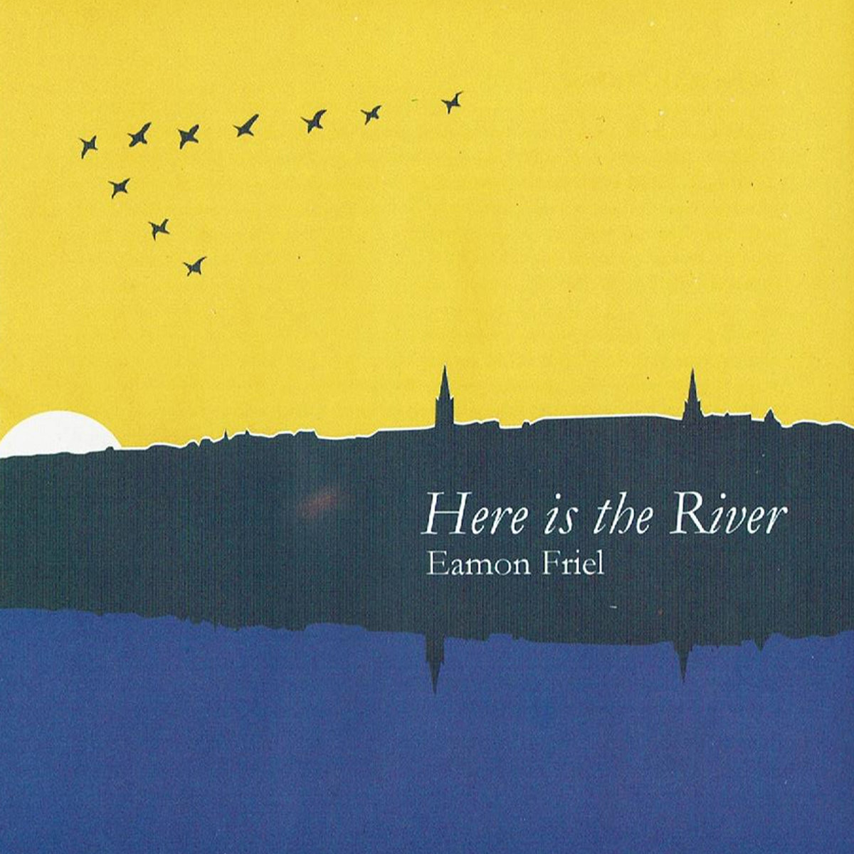 Here is the River | Eamon Friel