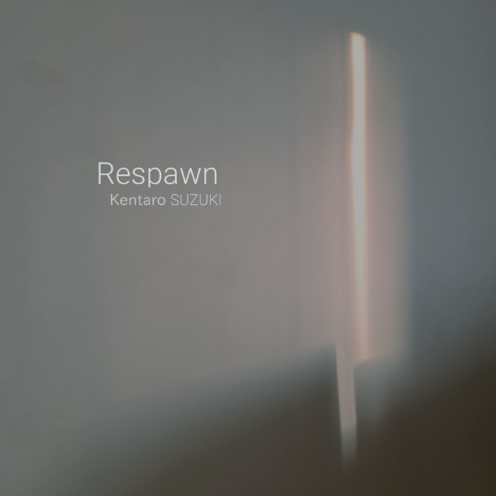 Respawn | Kentaro SUZUKI