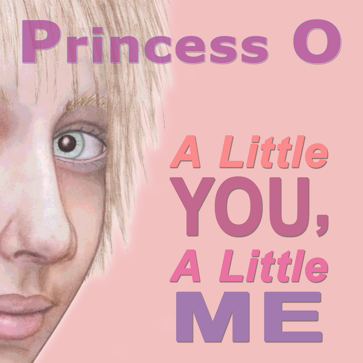 A Little You, A Little Me | Princess O