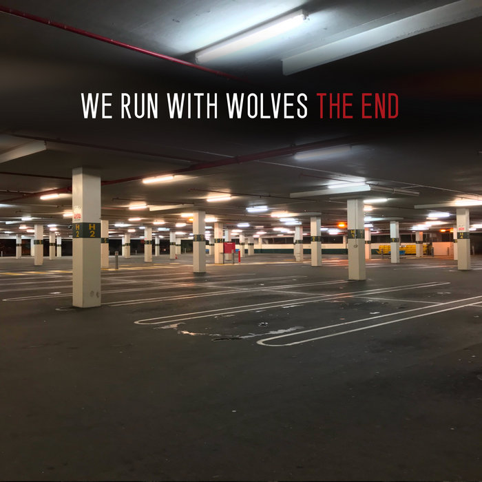 THE END | We Run With Wolves