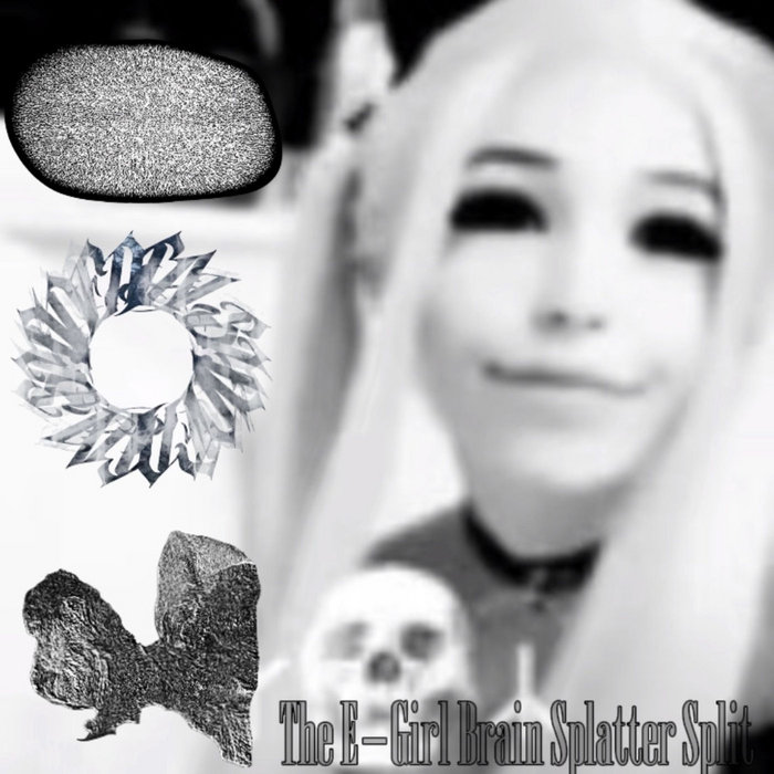 The E-Girl Brain Splatter Split (CxS, BxB, FxP) | Blood Blister ...