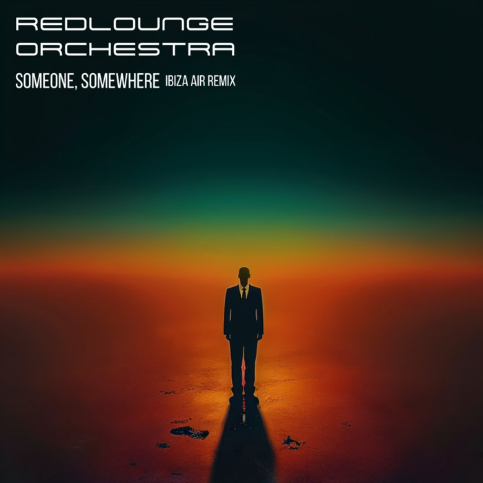 Someone, somewhere (Ibiza Air Remix) | Redlounge Orchestra