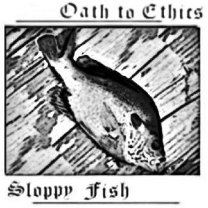 Sloppy Fish | Oath to Ethics